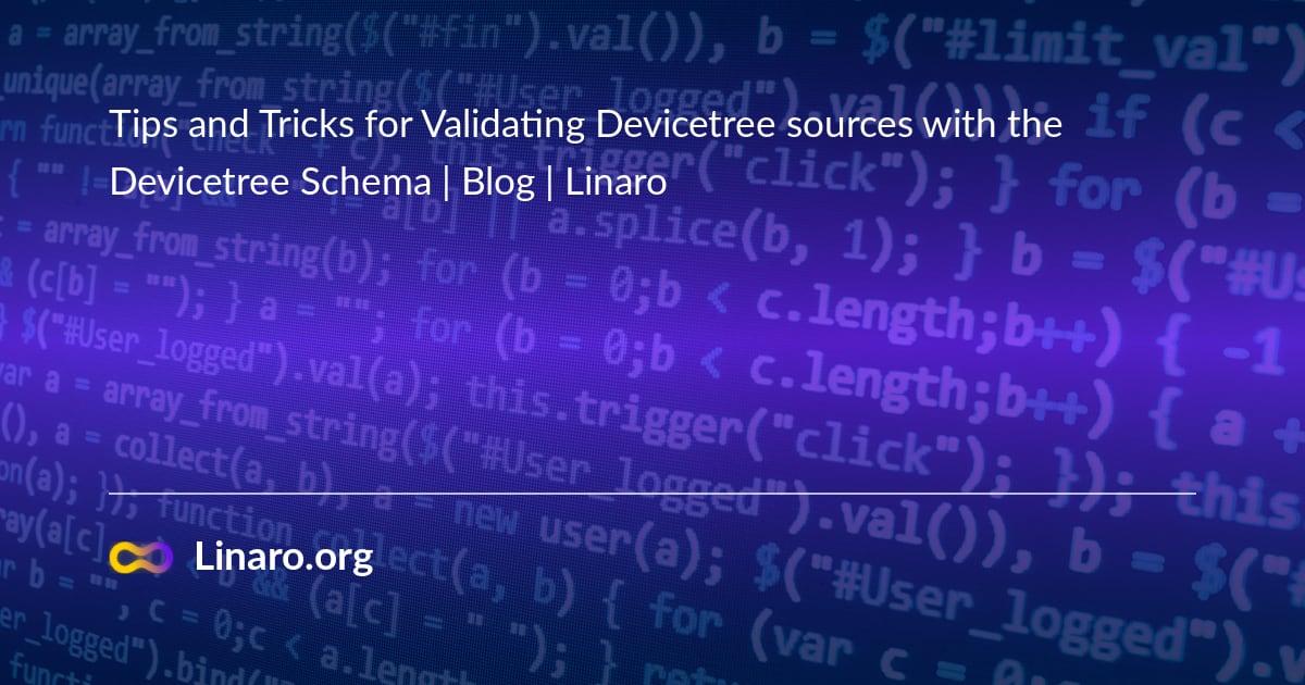 Tips and Tricks for Validating Devicetree sources with the Devicetree Schema | Blog | Linaro